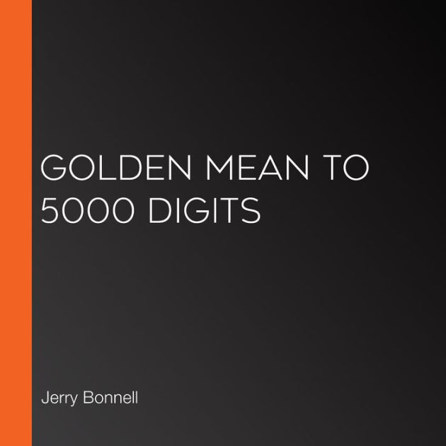 Golden mean to 5000 digits by Jerry Bonnell, LibriVox Community ...