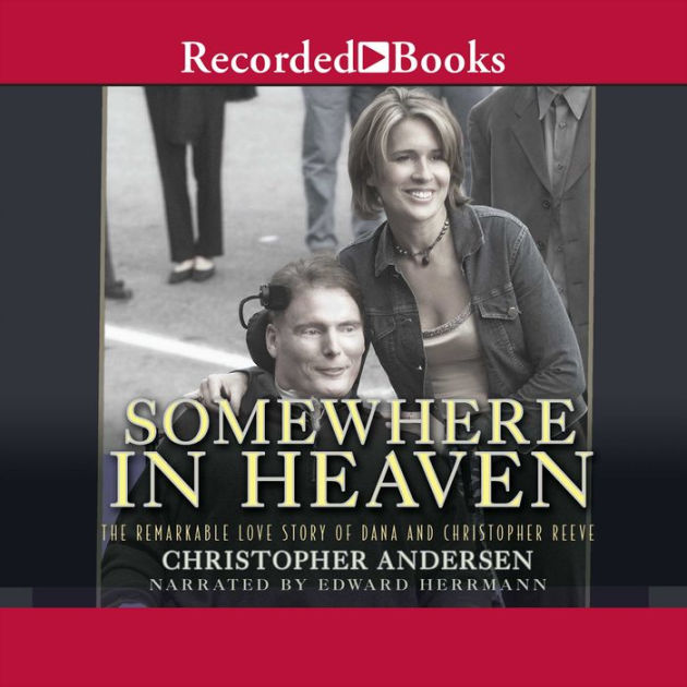 Somewhere in Heaven: The Remarkable Love Story of Dana and Christopher ...