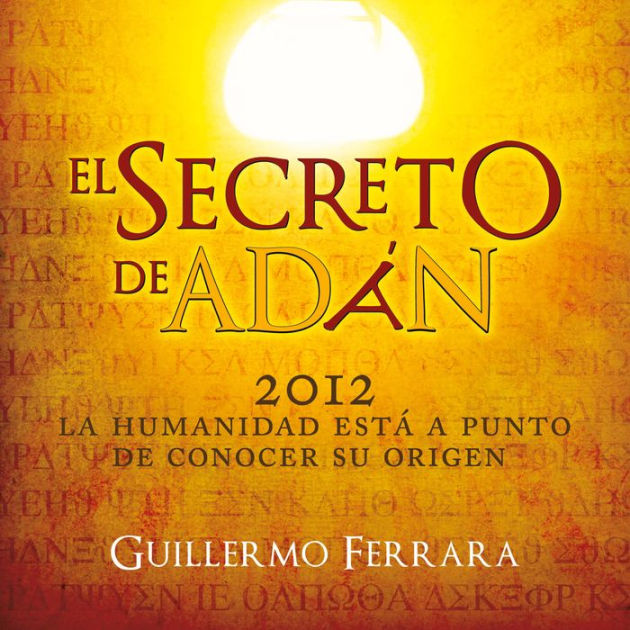 El secreto de Adán by Guillermo Ferrara, Ismael Verastegui ...