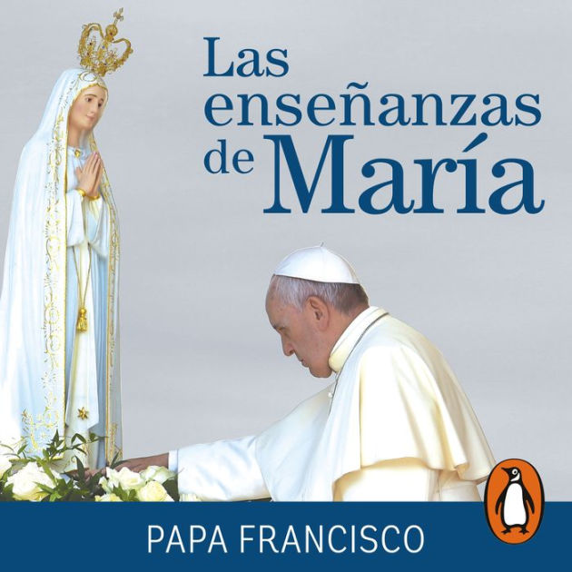 Las enseñanzas de María by Pope Francis, Nacho López | 2940169356991 ...