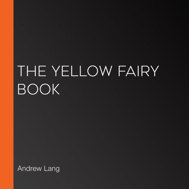 The Yellow Fairy Book by Andrew Lang, Paperback | Barnes & Noble®