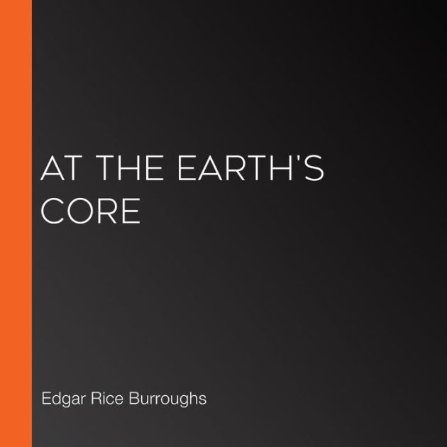 At the Earth's Core by Edgar Rice Burroughs, Paperback | Barnes & Noble®