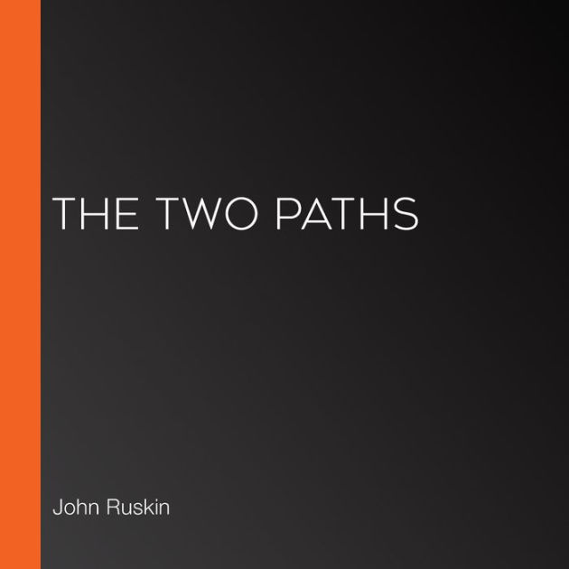 The Two Paths by John Ruskin, Paperback | Barnes & Noble®