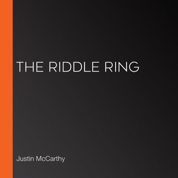 The Riddle Ring by Justin McCarthy, LibriVox Community | 2940169450200 ...