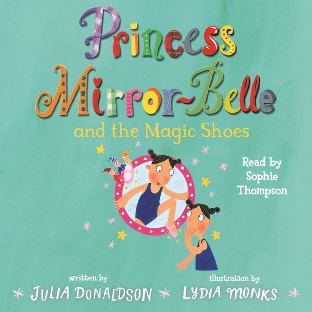 Princess Mirror-Belle and the Magic Shoes by Julia Donaldson | eBook ...