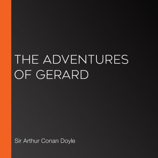 The Adventures of Gerard by Arthur Conan Doyle, Paperback | Barnes & Noble®