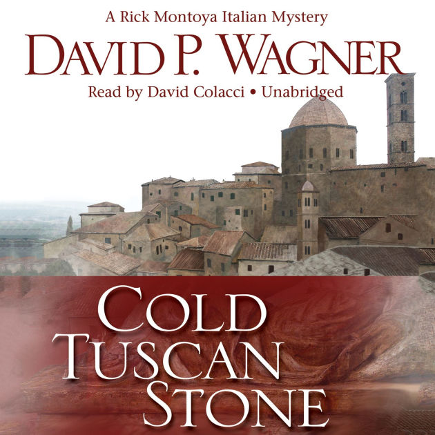 Cold Tuscan Stone: A Rick Montoya Italian Mystery by David P. Wagner ...