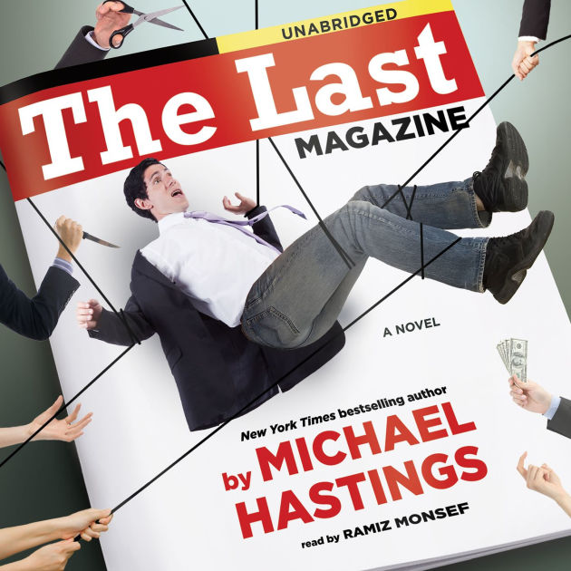 The Last Magazine: A Novel by Michael Hastings | eBook | Barnes & Noble®