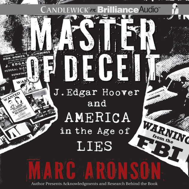 Master of Deceit: J. Edgar Hoover and America in the Age of Lies by ...