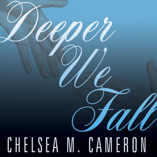 Deeper We Fall by Chelsea M. Cameron, Paperback | Barnes & Noble®