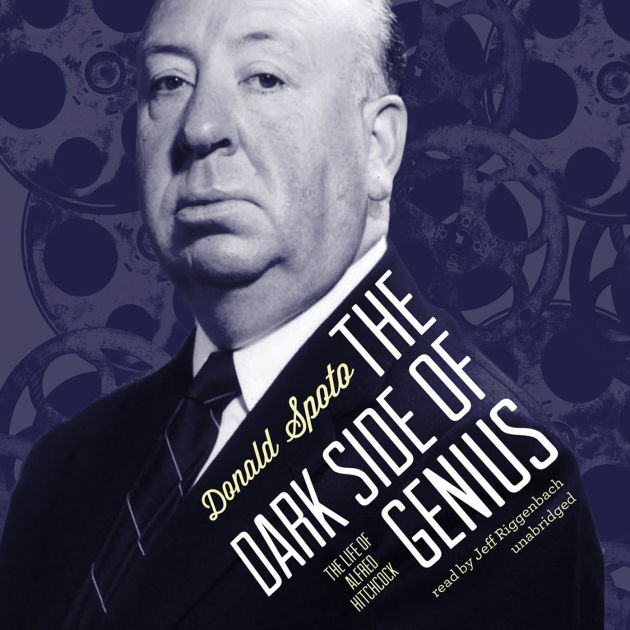 The Dark Side of Genius: The Life of Alfred Hitchcock by Donald Spoto ...