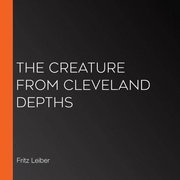 The Creature from Cleveland Depths by Fritz Leiber, Paperback | Barnes ...