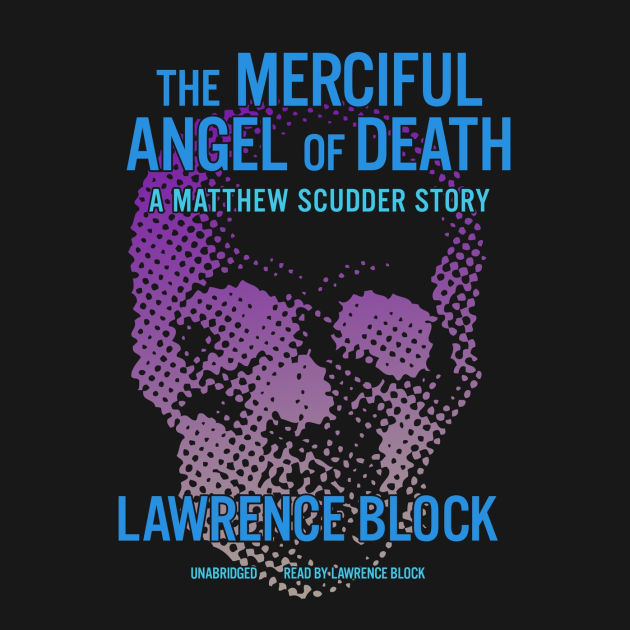 The Merciful Angel of Death: A Matthew Scudder Story by Lawrence Block ...