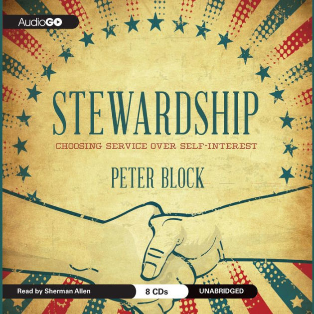 Stewardship: Choosing Service over Self-Interest by Peter Block ...