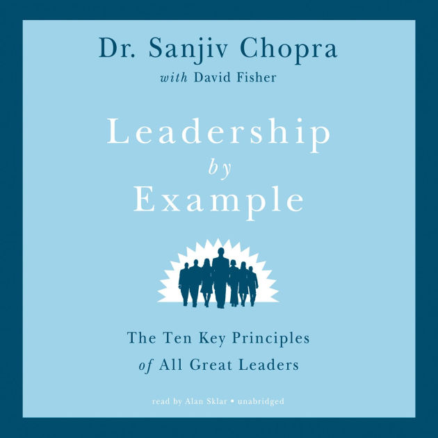 Leadership by Example: The Ten Key Principles of All Great Leaders by ...