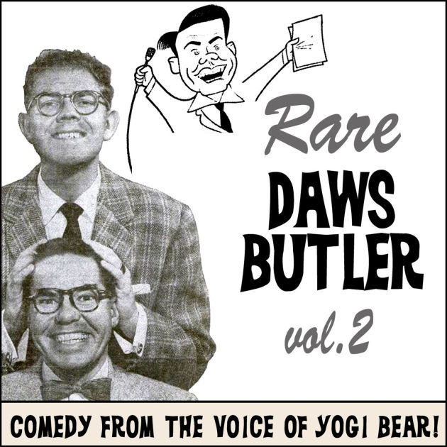 Rare Daws Butler, Vol. 2: More Comedy from the Voice of Yogi Bear! by ...