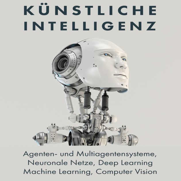 Künstliche Intelligenz: Agenten- Und Multiagentensysteme, Neuronale ...