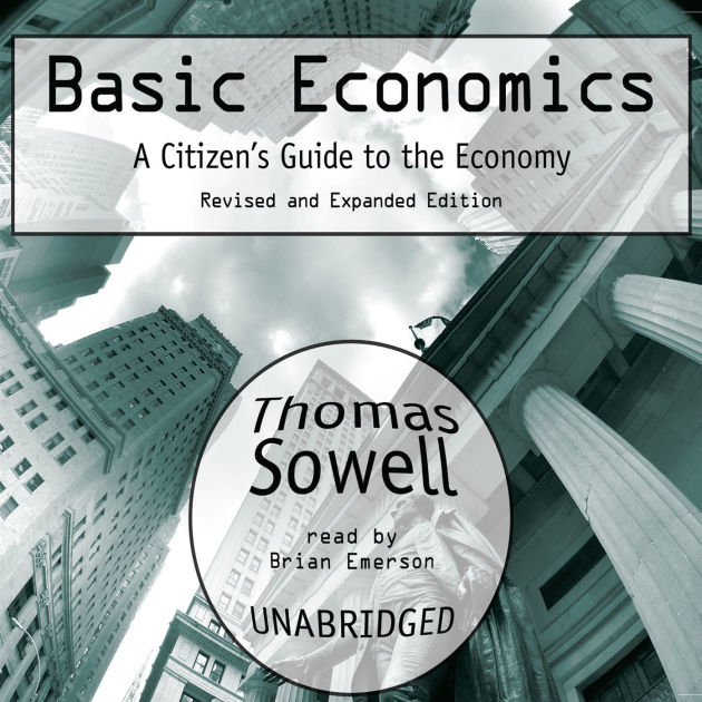 Basic Economics: A Citizen's Guide to the Economy: Revised and Expanded ...