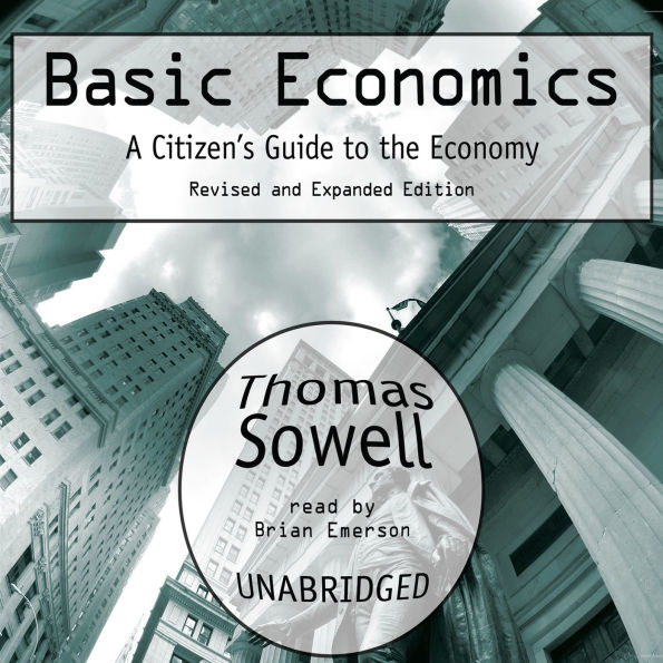 Basic Economics: A Citizen's Guide to the Economy: Revised and Expanded Edition by Thomas Sowell ...