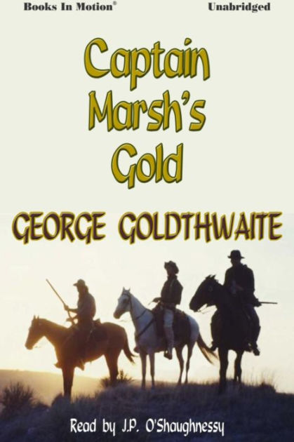 Captain Marsh's Gold by George Goldthwaite, J.P. O'Shaughnessy ...
