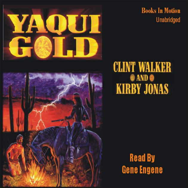 Yaqui Gold by Clint Walker, Kirby Jonas, Gene Engene | 2940169667455 ...