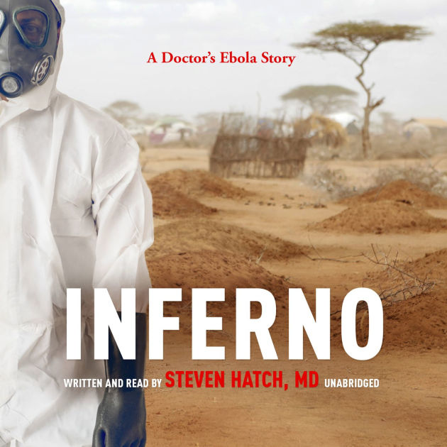 Inferno: A Doctor's Ebola Story by Steven Hatch M.D. | eBook | Barnes ...