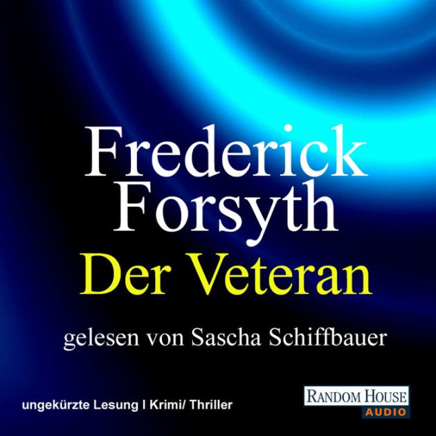 Der Veteran by Frederick Forsyth, Sascha Schiffbauer | 2940169791419 ...