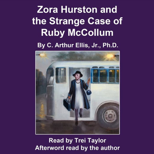 Zora Hurston and the Strange Case of Ruby McCollum by C. Arthur Ellis ...