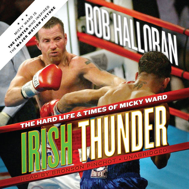 Irish Thunder: The Hard Life & Times of Micky Ward by Bob Halloran ...