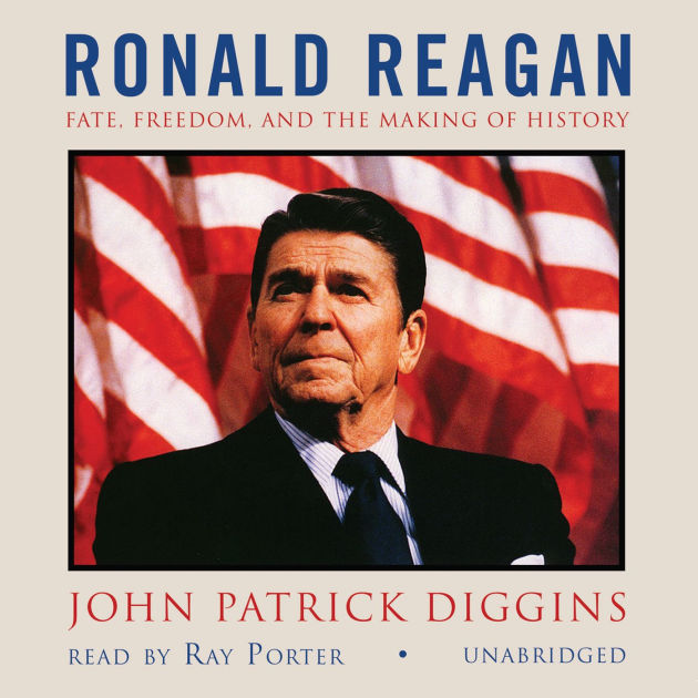 Ronald Reagan: Fate, Freedom, and the Making of History by John Patrick ...