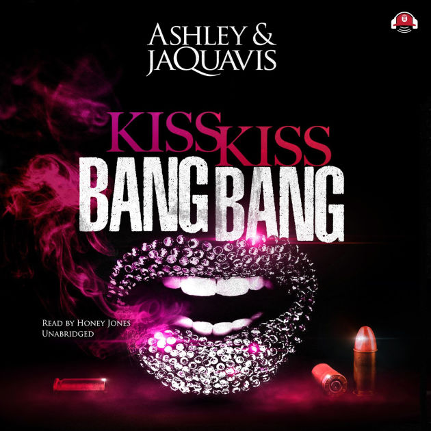 Kiss Kiss Bang Bang by Ashley & JaQuavis, Honey Jones | 2940169838596 ...