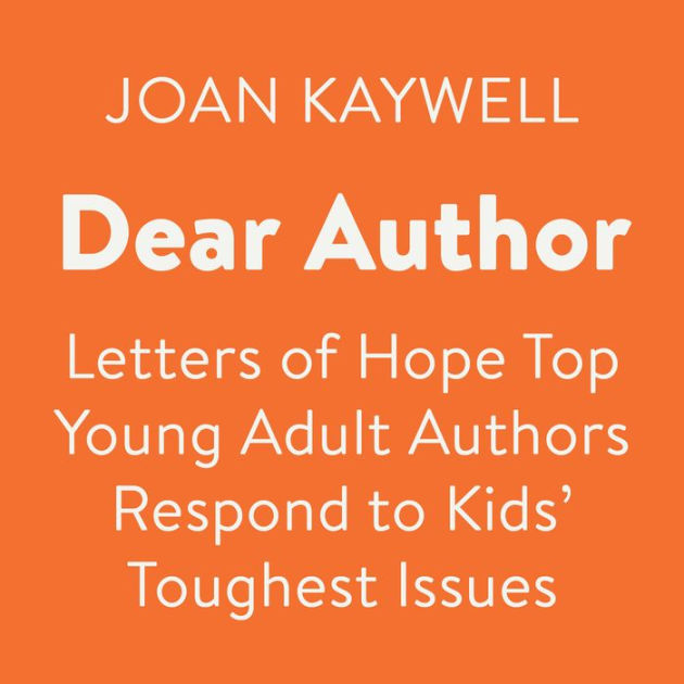 Dear Author: Letters of Hope Top Young Adult Authors Respond to Kids ...