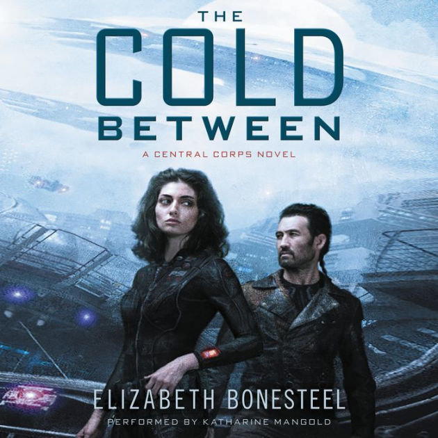 The Cold Between: A Central Corps Novel by Elizabeth Bonesteel ...