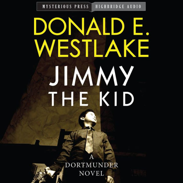 Jimmy the Kid: A Dortmunder Novel by Donald E. Westlake, Brian ...