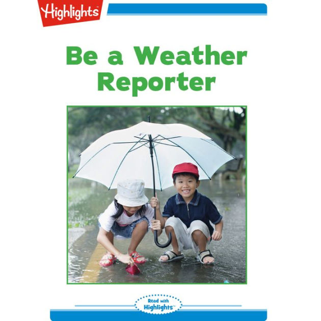 Be a Weather Reporter by Highlights for Children | 2940170011575 ...