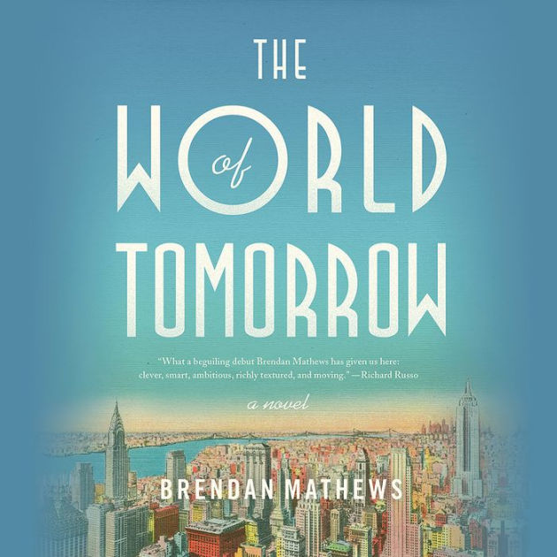The World of Tomorrow by Brendan Mathews, Paperback | Barnes & Noble®