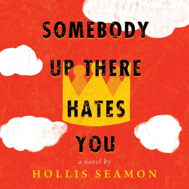 Somebody Up There Hates You: A Novel by Hollis Seamon | eBook | Barnes ...