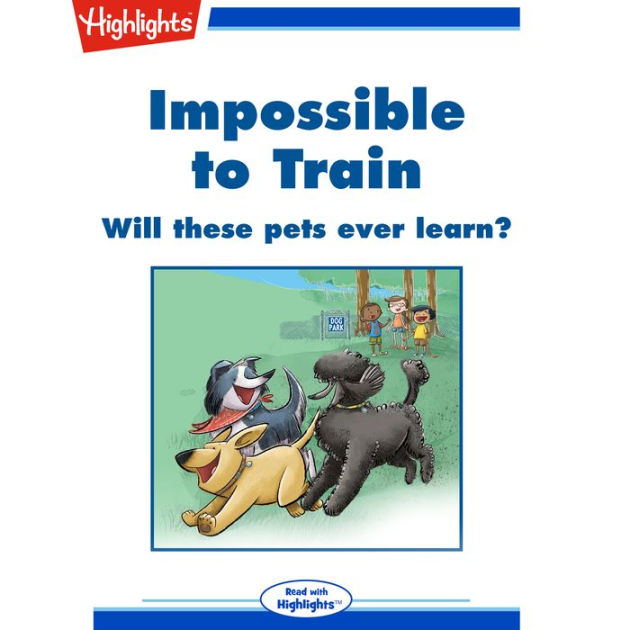 Impossible to Train by David Hill, Highlights for Children ...