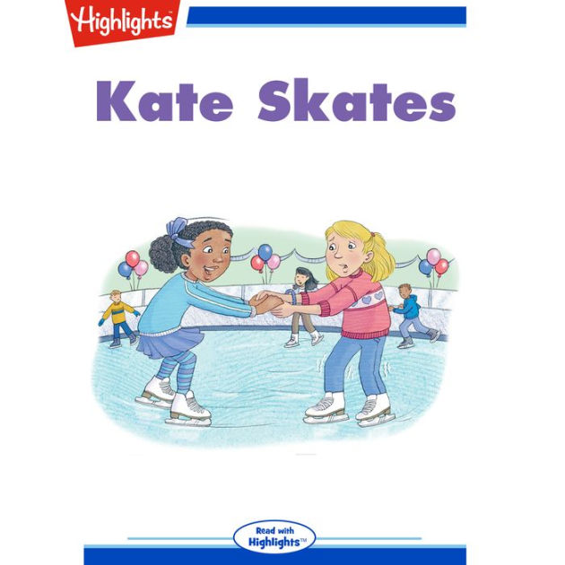 Kate Skates by Rhonda Leverett, Highlights for Children | 2940170072484 ...