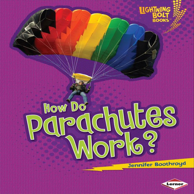 How Do Parachutes Work? by Jennifer Boothroyd, Intuitive ...