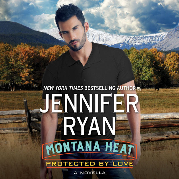 Montana Heat: Protected by Love: A Novella by Jennifer Ryan, Coleen ...