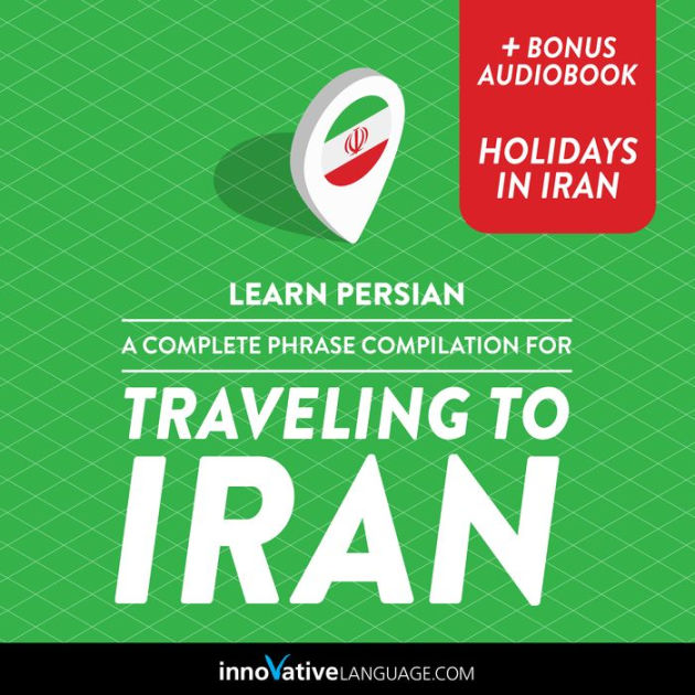 Learn Persian: A Complete Phrase Compilation for Traveling to Iran by ...