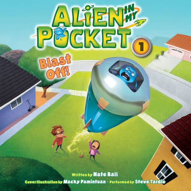Alien in My Pocket: Blast Off! by Nate Ball, Steve Tardio ...