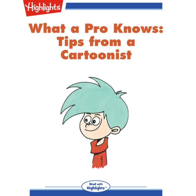 Tips from a Cartoonist: What a Pro Knows by Chris Hart, Highlights for ...