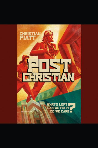 postChristian: What's Left? Can We Fix It? Do We Care? by Christian ...