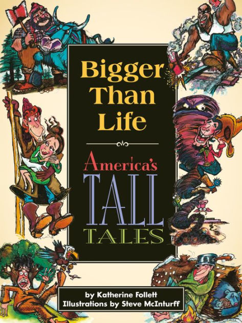 Bigger than Life: America's Tall Tales by Katherine Follett, Highlights ...