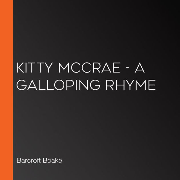 Kitty McCrae - A Galloping Rhyme by Barcroft Boake, LibriVox Community ...