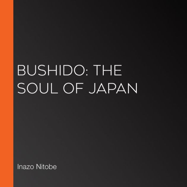 Bushido: The Soul of Japan by Inazo Nitobe, Paperback | Barnes & Noble®