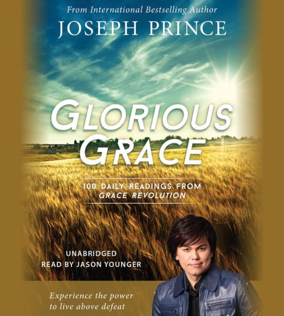 Glorious Grace: 100 Daily Readings from Grace Revolution by Joseph ...