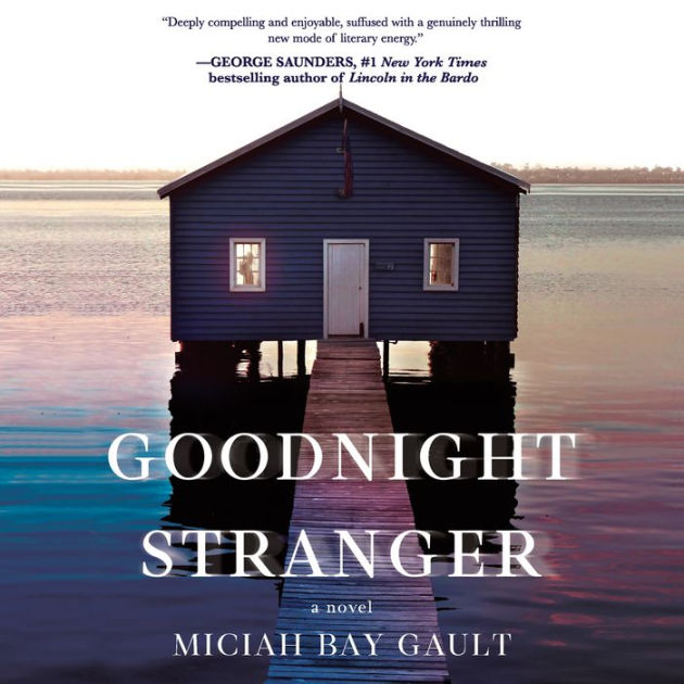 Goodnight Stranger: A Novel by Miciah Bay Gault, Lisa Flanagan ...